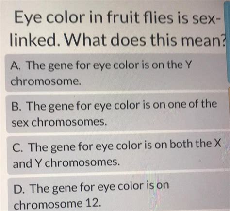 Answered Eye Color In Fruit Flies Is Sex Linked What Does This Mean A