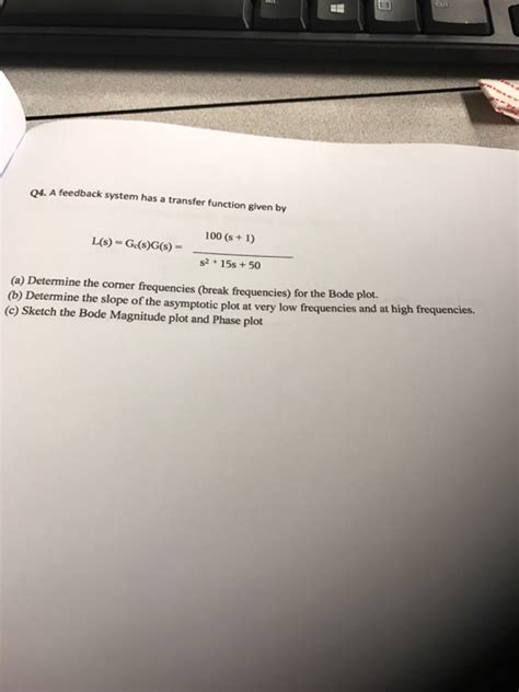 Solved Q4 A Feedback System Has A Transfer Function Given