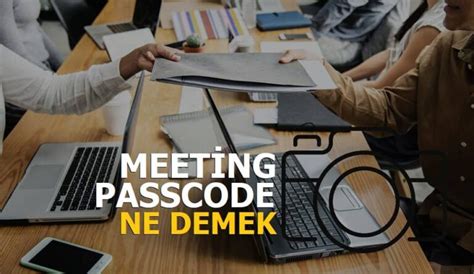 Meeting Passcode Ne Demek Yaşam