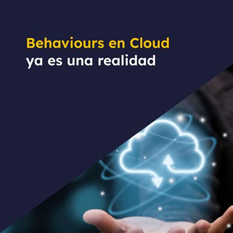 Behaviours En Cloud Ya Es Una Realidad Tecnofor