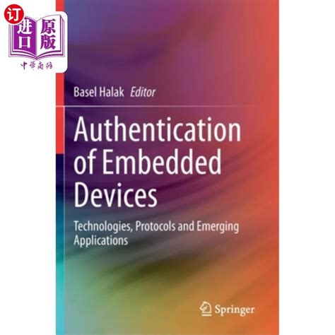 海外直订authentication Of Embedded Devices Technologies Protocols And Emerging Applications