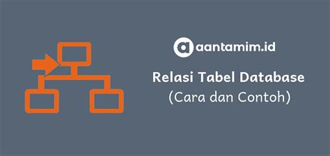 3 Macam Relasi Tabel Database Cara Dan Contoh Aantamim Id