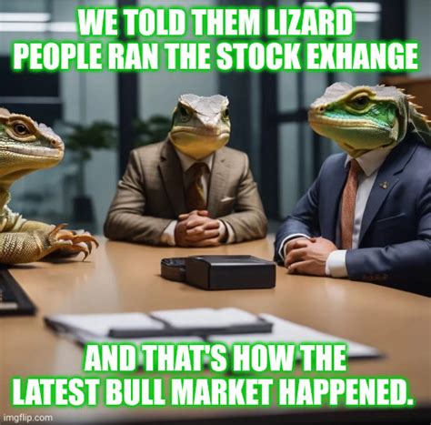 Lizard People Lied To Us And We Loved It Imgflip