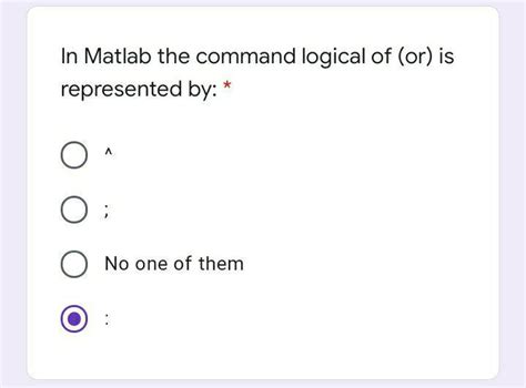 Solved In Matlab The Command Logical Of Or Is Represented