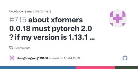 About Xformers 0018 Must Pytorch 20 If My Version Is 1131 Windows10 · Issue 715