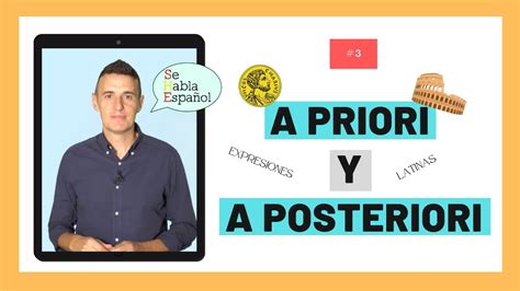 Aprender Español Uso De Las Expresiones A Priori Y A Posteriori Youtube