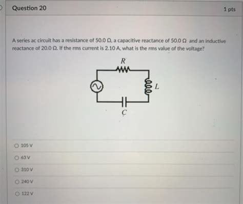 Solved Question 20 1 Pts A Series Ac Circuit Has A