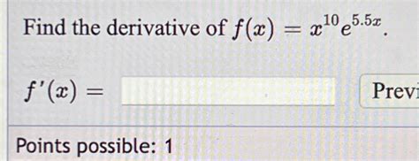 Solved Find The Derivative Of F X X10e5 5xf X Points