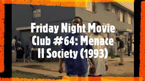 Friday Night Movie Club 64 Menace Ii Society 1993
