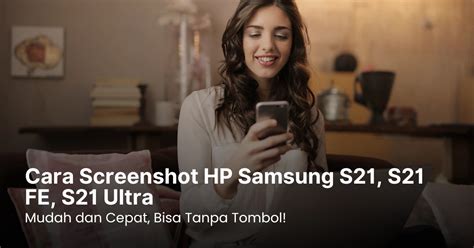 Cara Screenshot HP Samsung S21 S21 FE S21 Ultra Dengan Mudah