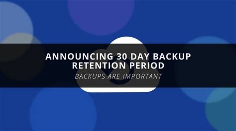 Announcing 30 Day Backup Retention Period On Our Shared And Reseller