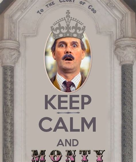 S P U D O R A T A M E N T E Keep Calm And Monty Python