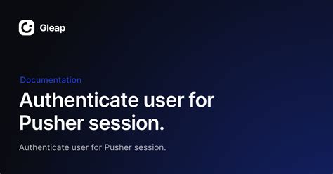 Authenticate User For Pusher Session Gleap Documentation