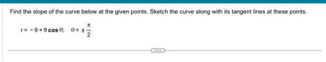 solved find the slope of the curve below at the given