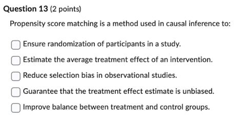 Solved Propensity Score Matching Is A Method Used In Causal