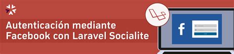 Autenticación mediante Facebook con el paquete Laravel Socialite