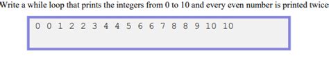 Solved Write A While Loop That Prints The Integers From 0 To