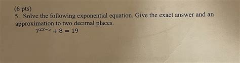 Solved 6 Pts 5 Solve The Following Exponential Equation Chegg Com