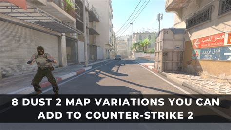 8 Dust 2 Map Variations You Can Add To Counter Strike 2