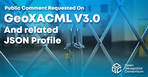 Ogc Seeks Public Comment On V30 Of Geoxacml And Related Json Profile Ogc