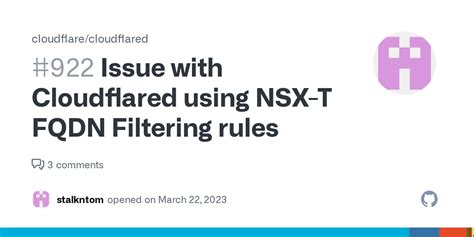 Issue With Cloudflared Using Nsx T Fqdn Filtering Rules · Issue 922 · Cloudflarecloudflared