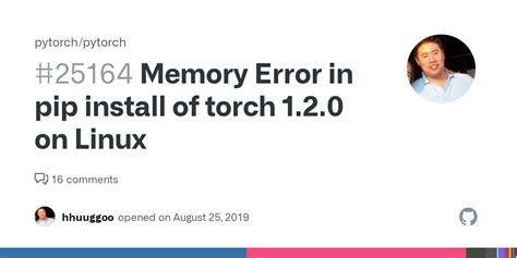 Memory Error In Pip Install Of Torch 120 On Linux · Issue 25164
