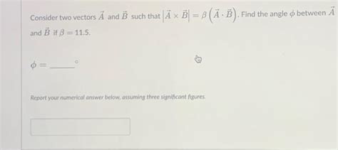 Solved Consider Two Vectors A And B Such That And B If B