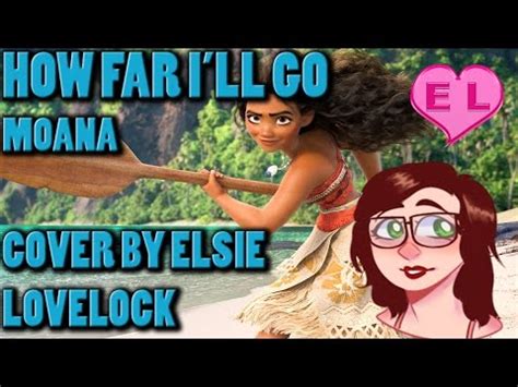 How Far Ill Go Disneys Moana Cover By Elsie Lovelock Youtube