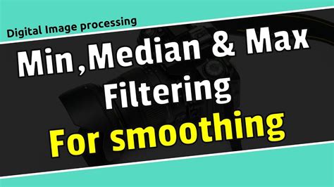 smoothing non linear filters min median max filtering in digital
