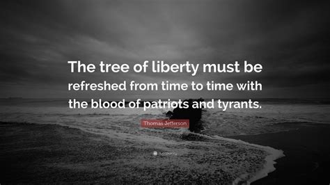 Thomas Jefferson Quote “the Tree Of Liberty Must Be Refreshed From