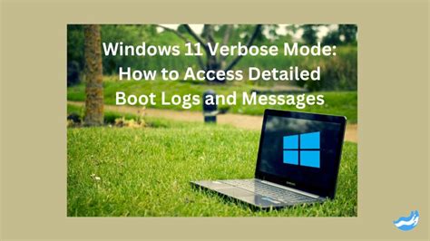 Windows 11 Verbose Mode How To Access Detailed Boot Logs And Messages Blogzwave