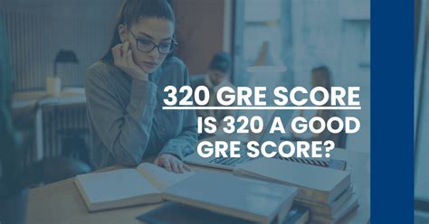 320 Gre Score Is 320 A Good Gre Score Gre 101