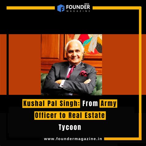 Kushal Pal Singh From Army Officer To Real Estate Tycoon Founder Magazine