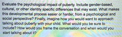 Solved Evaluate The Psychological Impact Of Puberty Include Gender Based Cultural Or Other