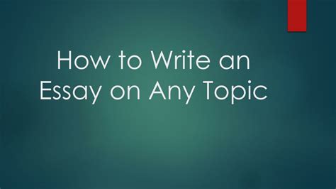 Ppt How To Write An Essay On Any Topic Powerpoint Presentation Free