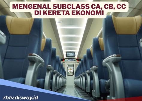 Perbedaan Kursi Ekonomi Ca Cb Dan Cc Di Kereta Api Biar Tidak Bingung Saat Pesan Tiket