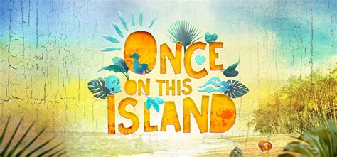 Once On This Island Music Theatre International