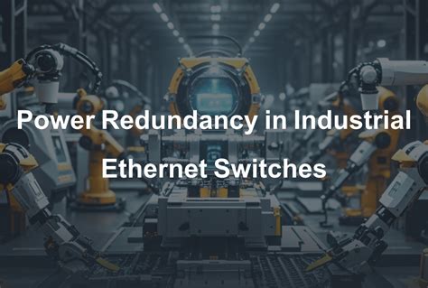 Power Redundancy In Industrial Ethernet Switches Ensuring