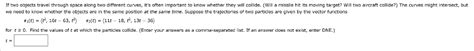 Solved If Two Objects Travel Through Space Along Two