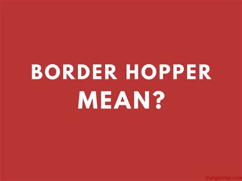 What Does Border Hopper Mean With Examples Slang Sense
