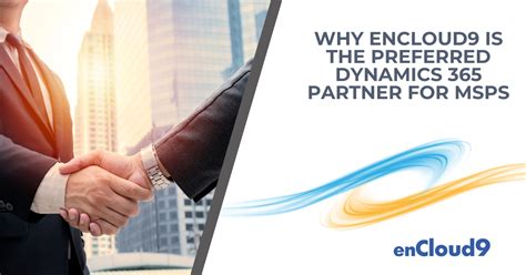 Why Encloud9 Is The Preferred Dynamics 365 Partner For Msps Crm Software Blog Dynamics 365