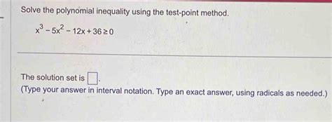 solved solve the polynomial inequality using the test point method x