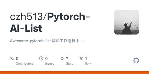 GitHub czh513 Pytorch AI List Awesome pytorch list 翻译工作进行中