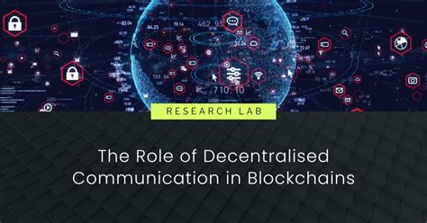 The Role Of Decentralised Communication In Blockchains Zerocap
