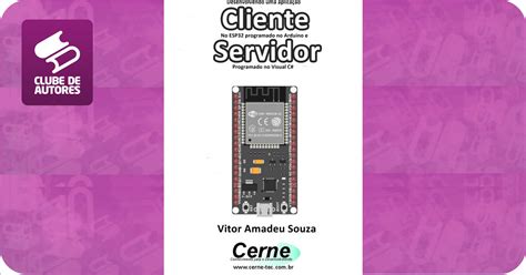 Desenvolvendo Uma Aplicação Cliente No Esp32 Programado No Arduino E Servidor Programado No