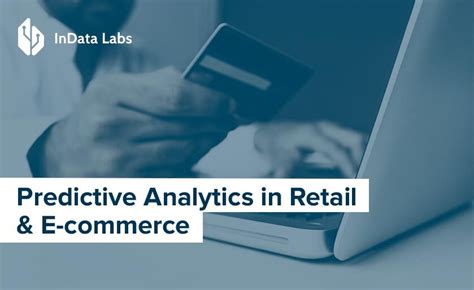 Predictive Analytics In Retail And E Commerce Use Cases Indata Labs