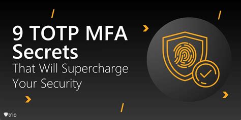 9 Totp Mfa Secrets That Will Supercharge Your Security