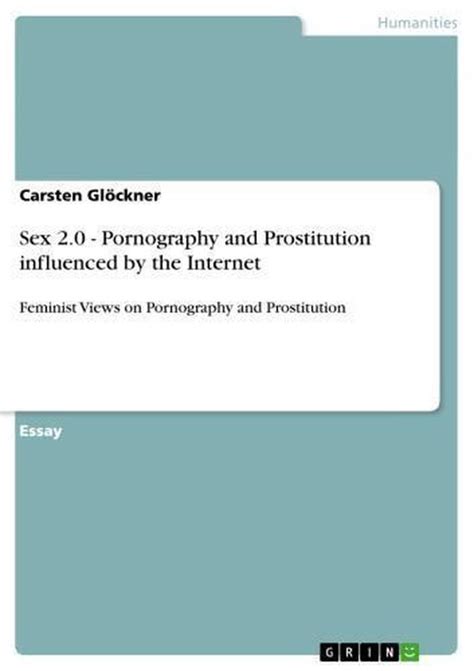 Sex 2 0 Pornography And Prostitution Influenced By The Internet Ebook Carsten Bol