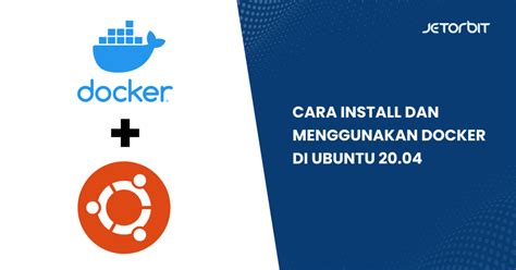 Cara Install Dan Menggunakan Docker Di Ubuntu 20 04