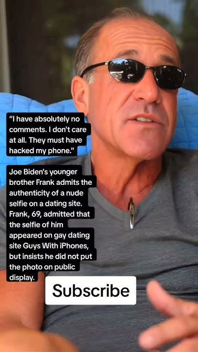 Joe Bidens Little Brother Frank Admits Authenticity Of Nude Selfie On